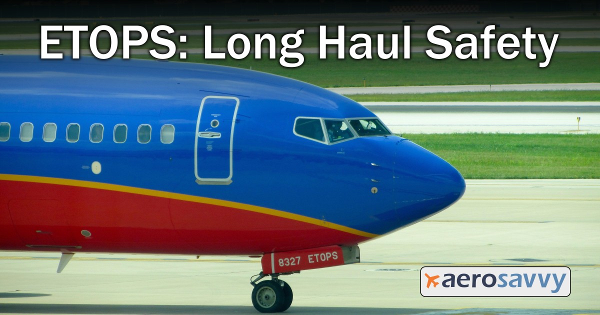 ETOPS - Enhancing Safety On Long Flights - AeroSavvy